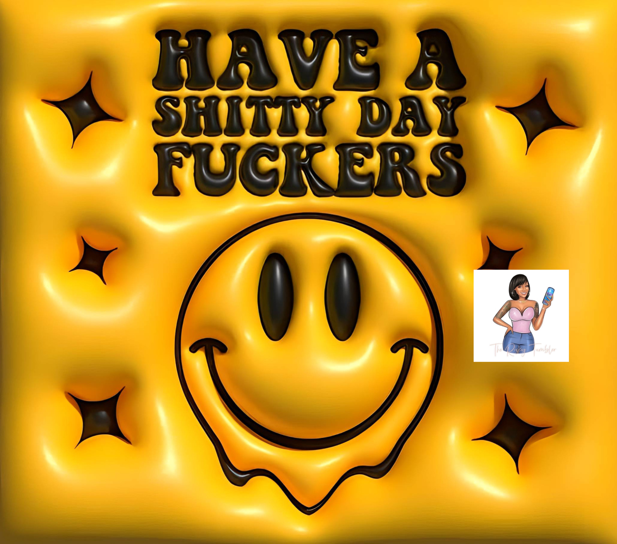 3D Inflated Shitty Day 24oz Wrap | The Risky Tumbler