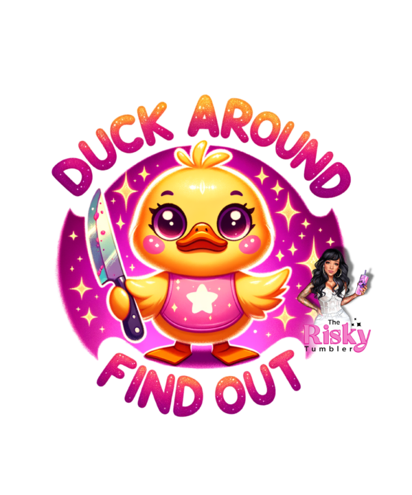 UV DTF Duck Around | The Risky Tumbler