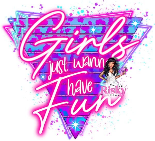 UV DTF Girl’s wanna have fun (purple) | The Risky Tumbler