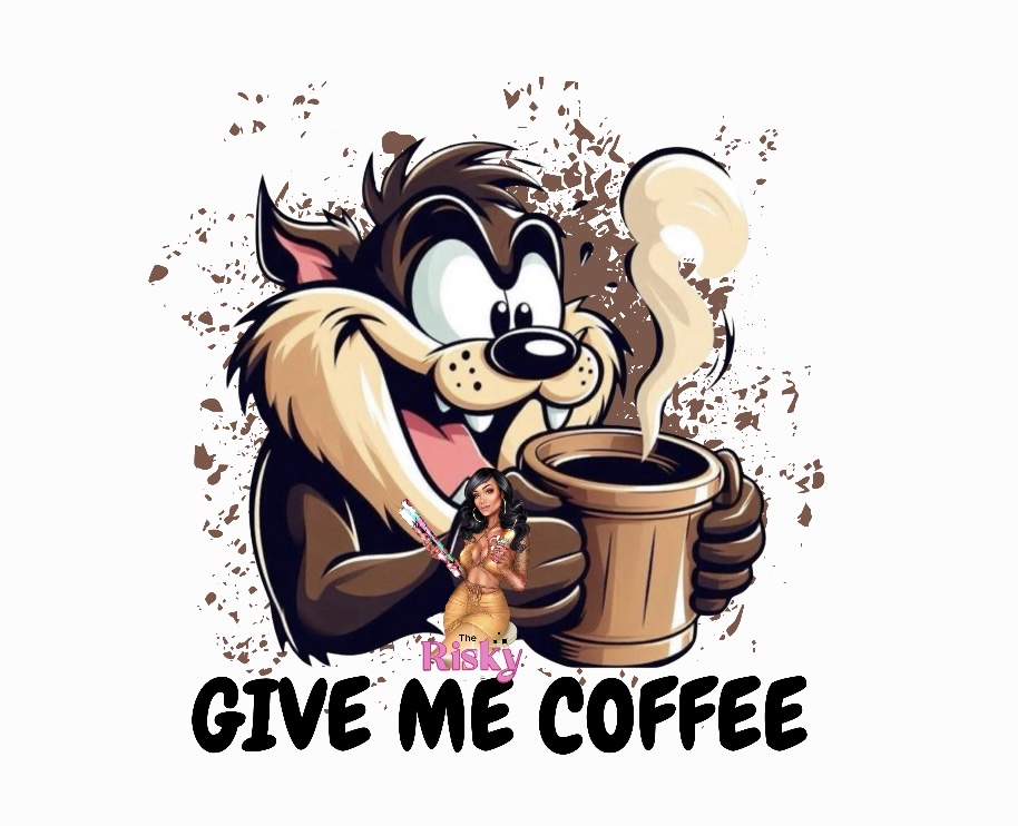 UV DTF Give me coffee (has matching vinyl) | The Risky Tumbler